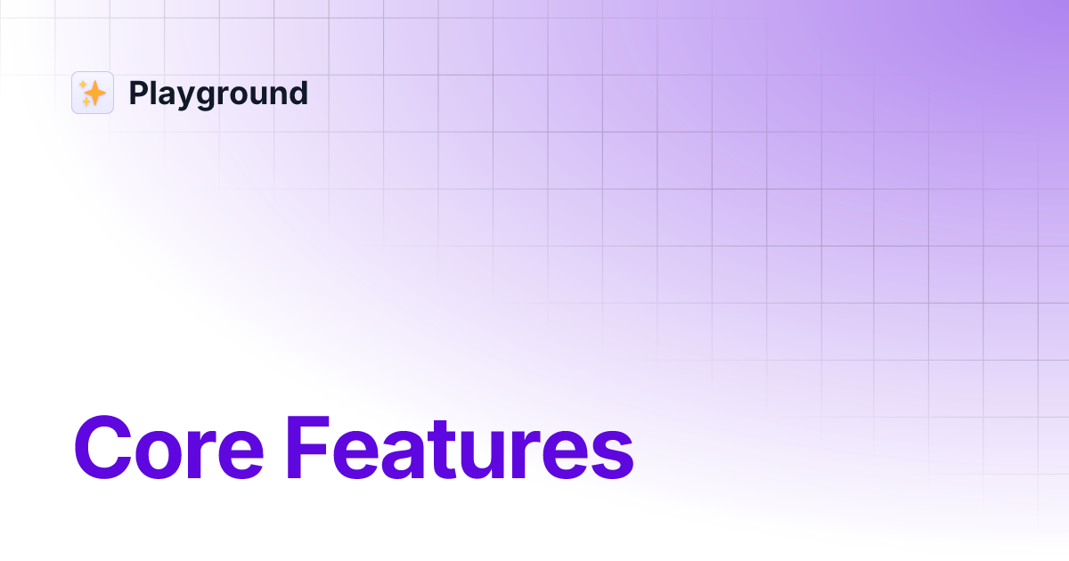 Core Features | Playground
